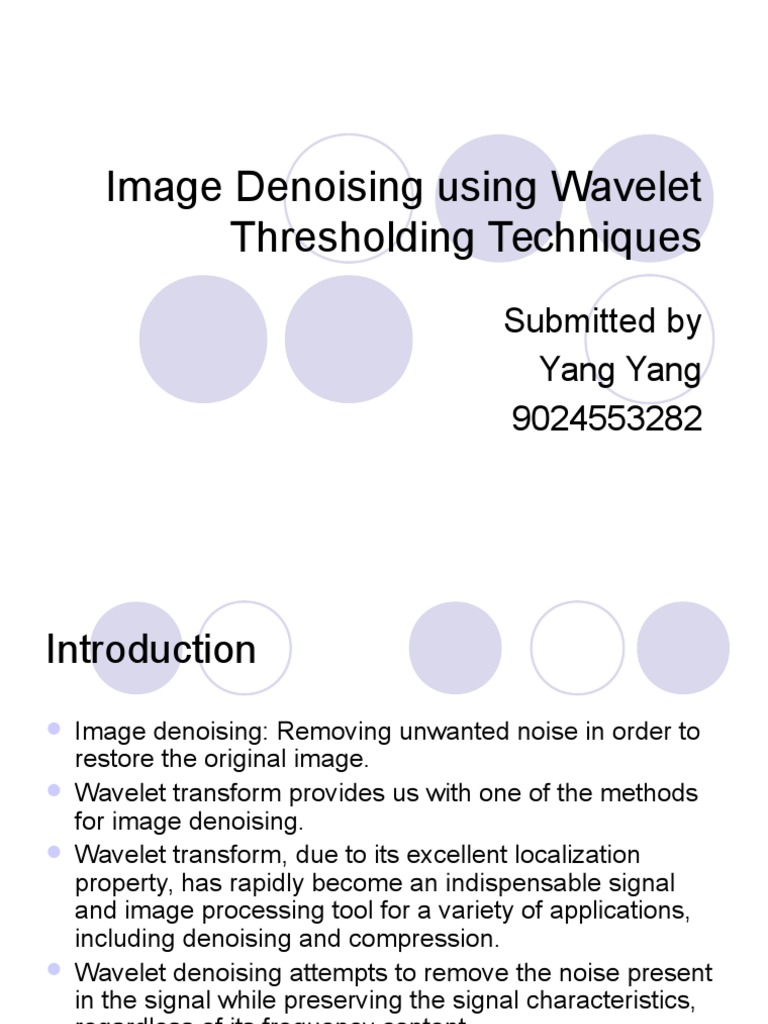 Image Denoising Using Wavelet Thresholding Techniques: Submitted by Yang Yang 9024553282 | PDF ...