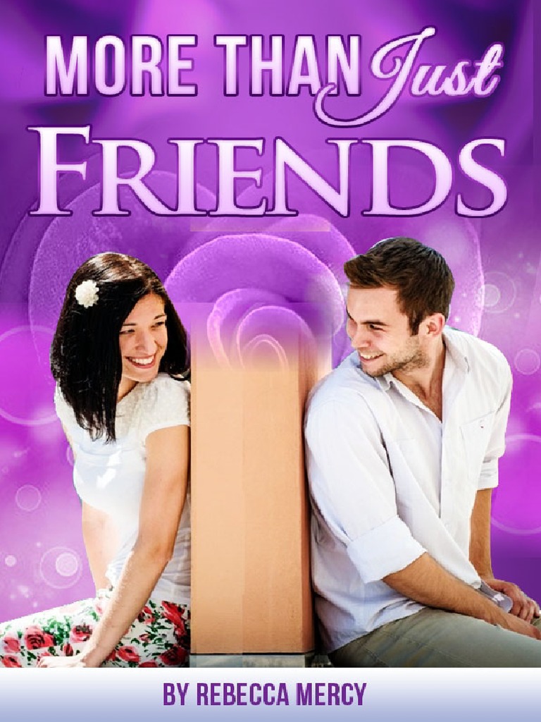 More Than Just Friends by Rebecca Mercy | PDF | Romance (Love) | Reality