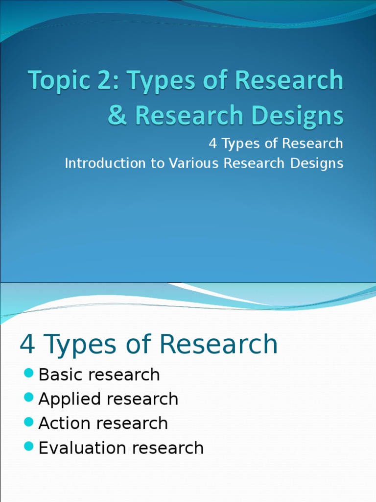 TOPIC 2 Types of Research and Research Designs | PDF | Survey ...