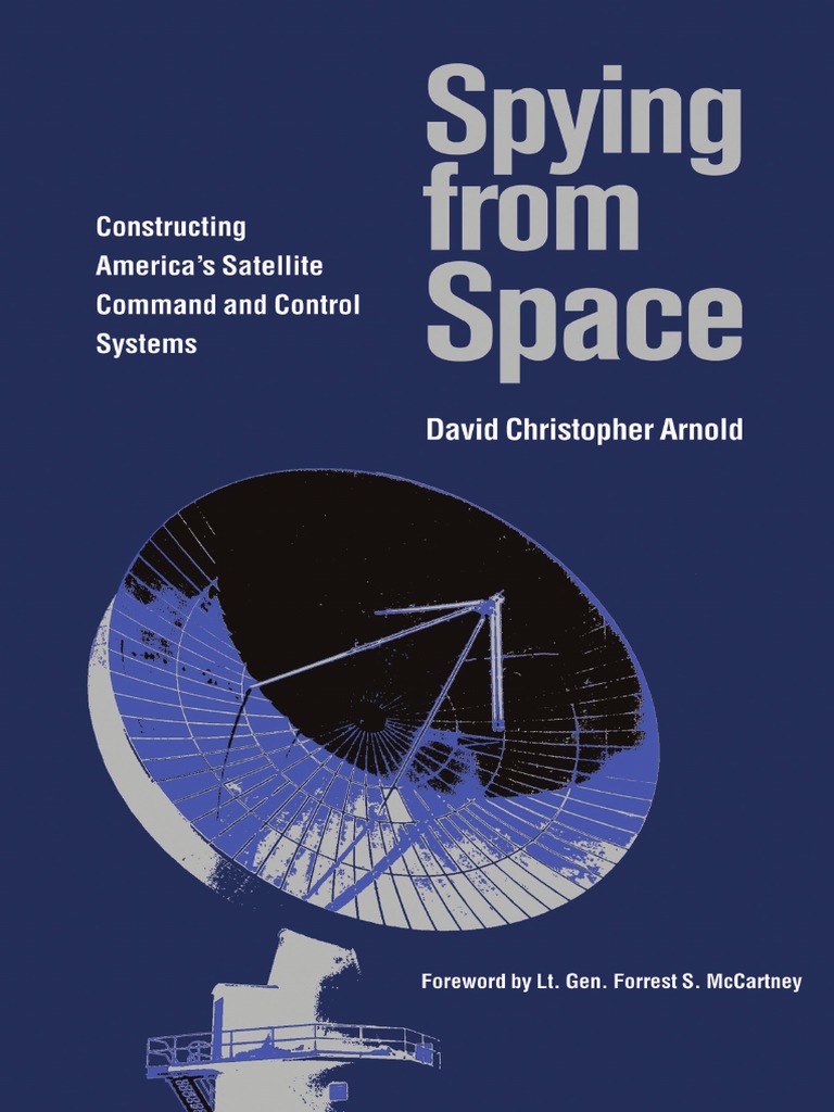 Spying From Space - Constructing America's Satellite Command and ...