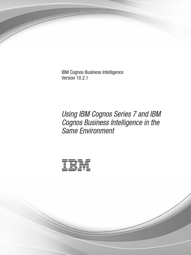 Using IBM Cognos Series 7 and IBM Cognos Business Intelligence in The ...