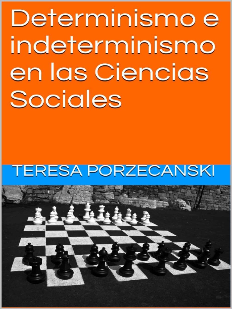 Determinismo e Indeterminismo en Las Ciencias Sociales - Ensayos de ...