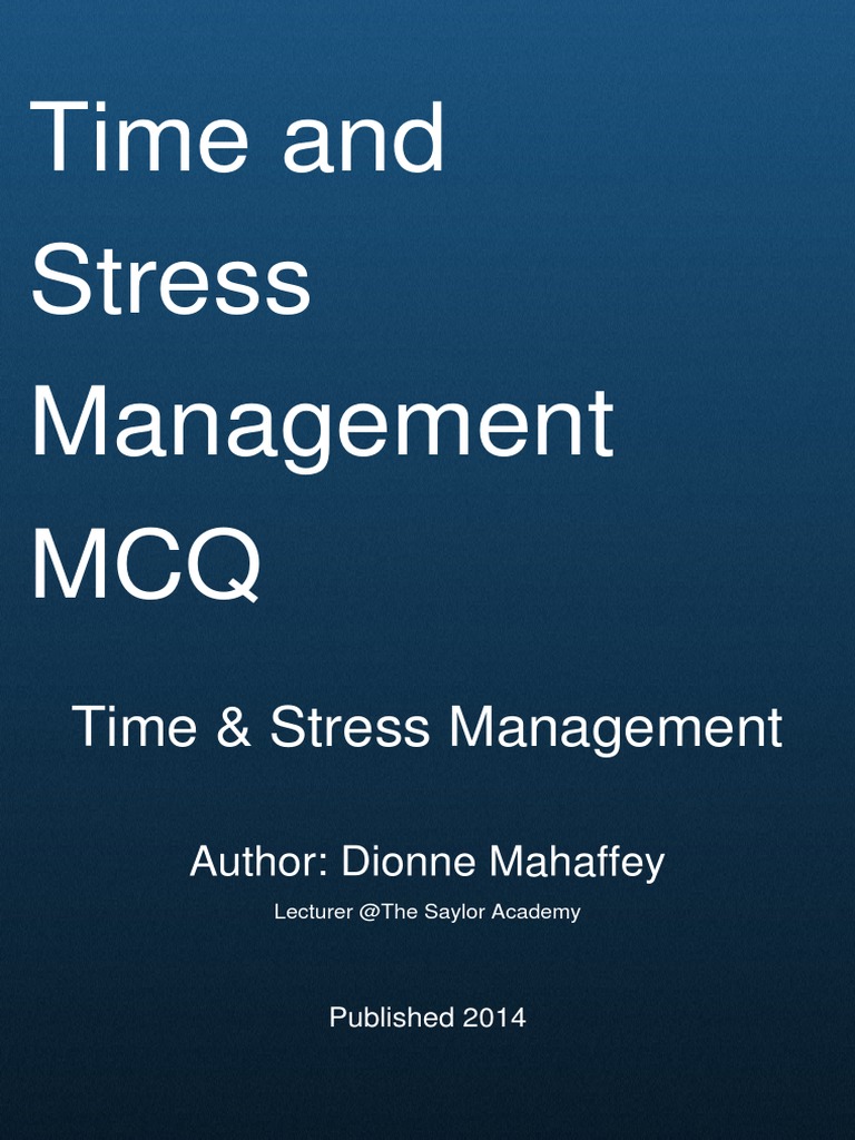 Time and Stress Management MCQ Quiz by Dionne Mahaffey | PDF | Creative ...