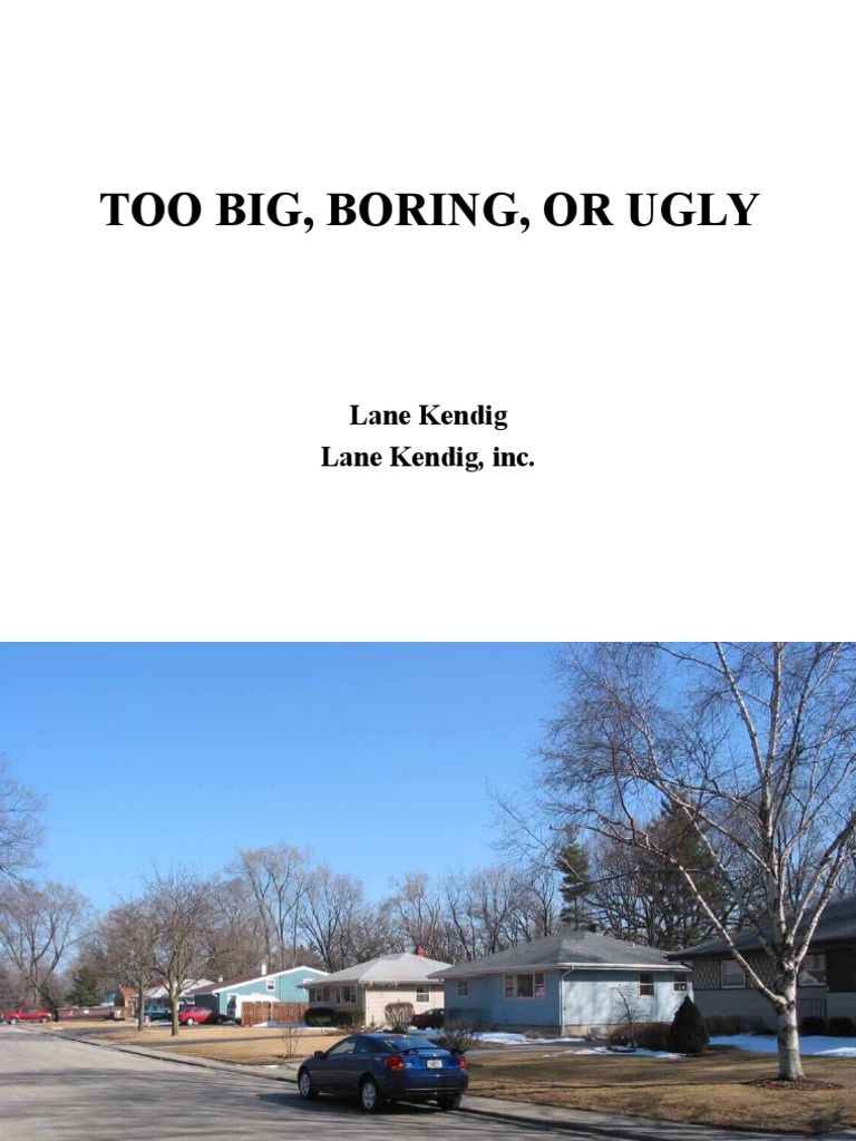 Too Big, Boring, or Ugly: Lane Kendig Lane Kendig, Inc | PDF | Roof ...
