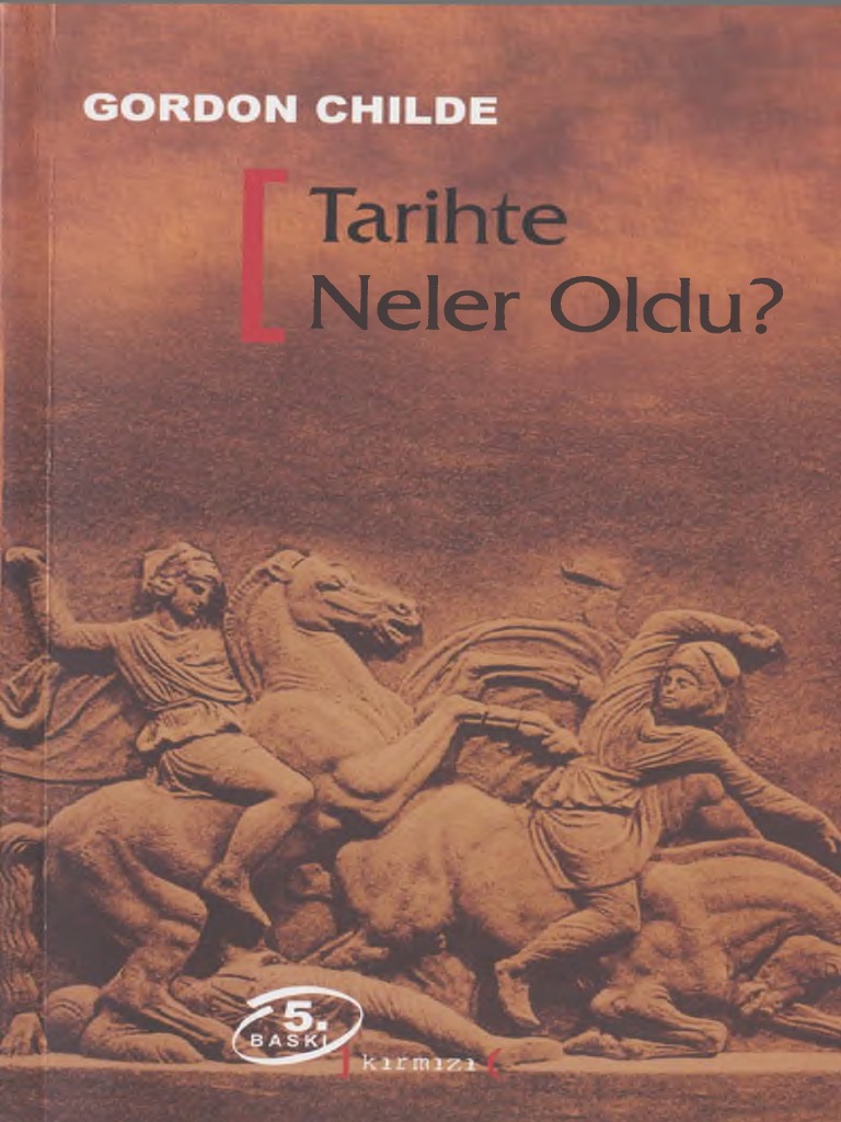 Gordon Childe - Tarihte Neler Oldu - Kırmızı, 5. Basım, 2009 | PDF