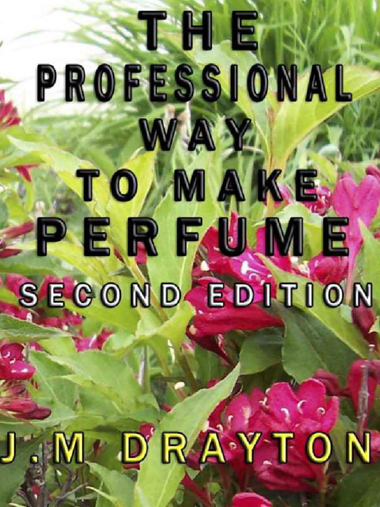 The Professional Way To Make Perfume Second Edition | PDF | Perfume | Odor