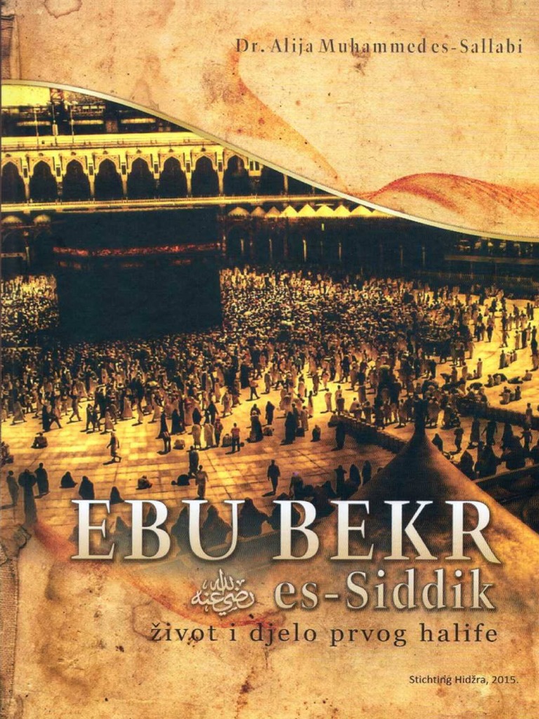 EBU BEKR ES SIDDIK R A Život I Djelo Prvog Halife DR Alija Muhammed Es ...