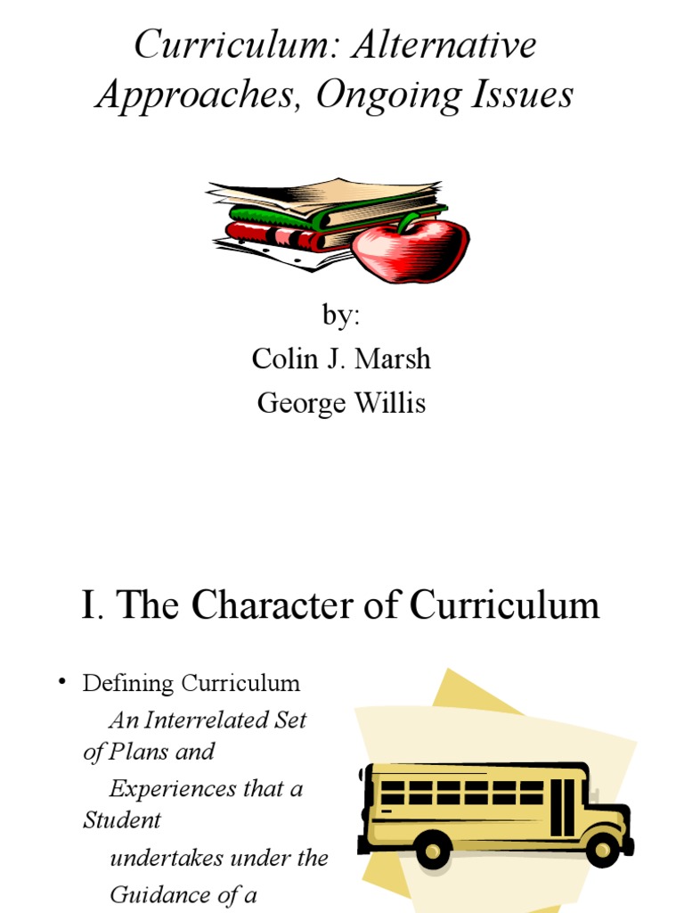 Curriculum: Alternative Approaches, Ongoing Issues: By: Colin J. Marsh ...