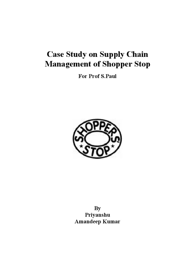Case Study On Supply Chain Management of Shopper Stop: For Prof S.Paul | PDF | Retail | Supply Chain