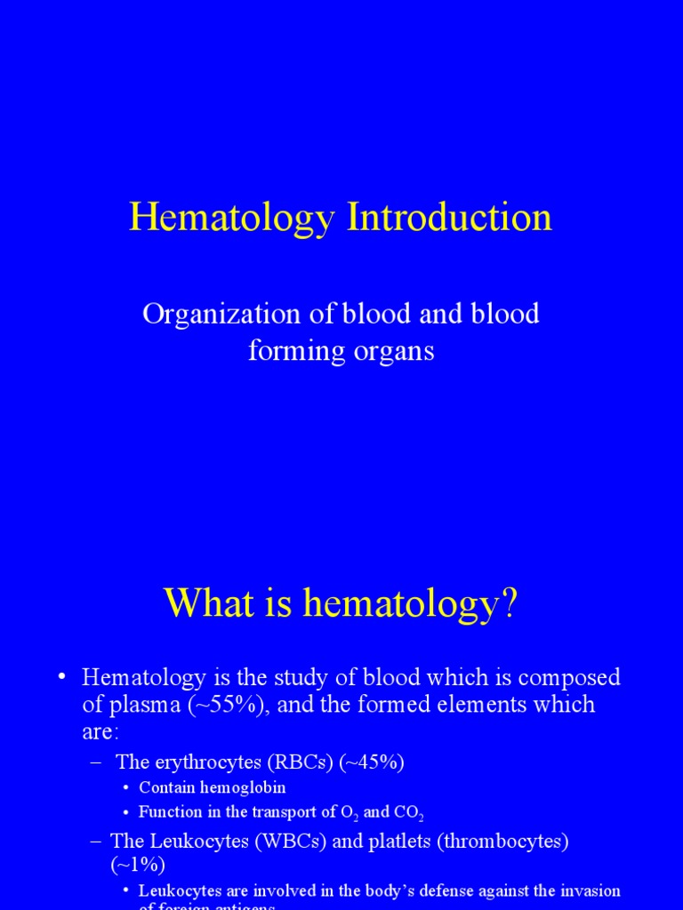 Hematology Introduction: Organization of Blood and Blood Forming Organs ...
