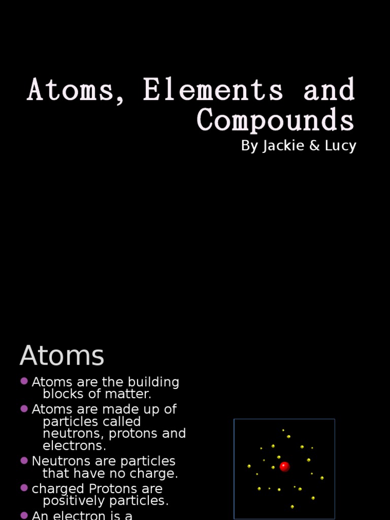 Atoms, Elements, and Compounds Explained | PDF | Science & Mathematics ...