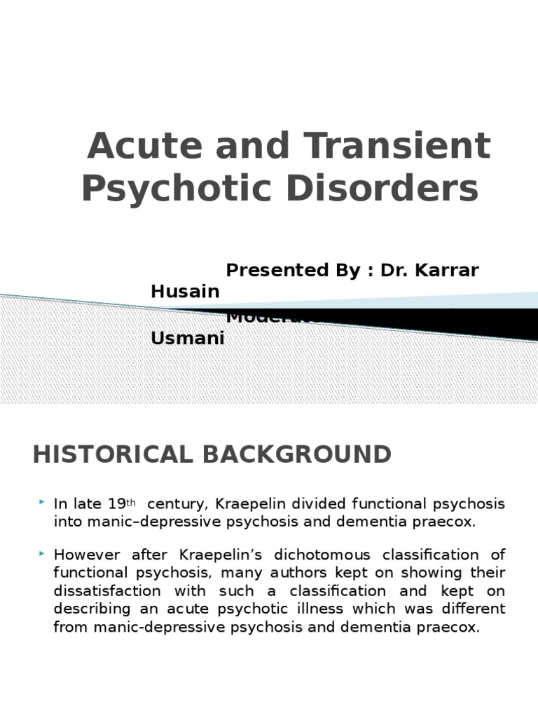 Acute and Transient Psychotic Disorders: Presented By: Dr. Karrar ...