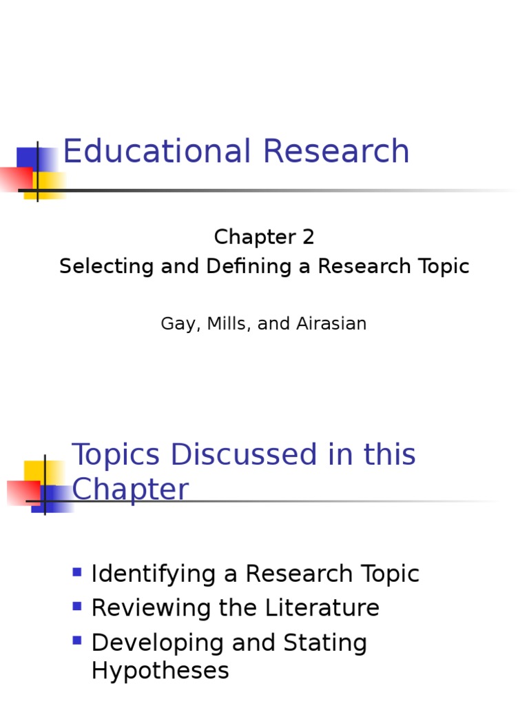 Educational Research Chapter 2 Selecting and Defining A Research Topic ...