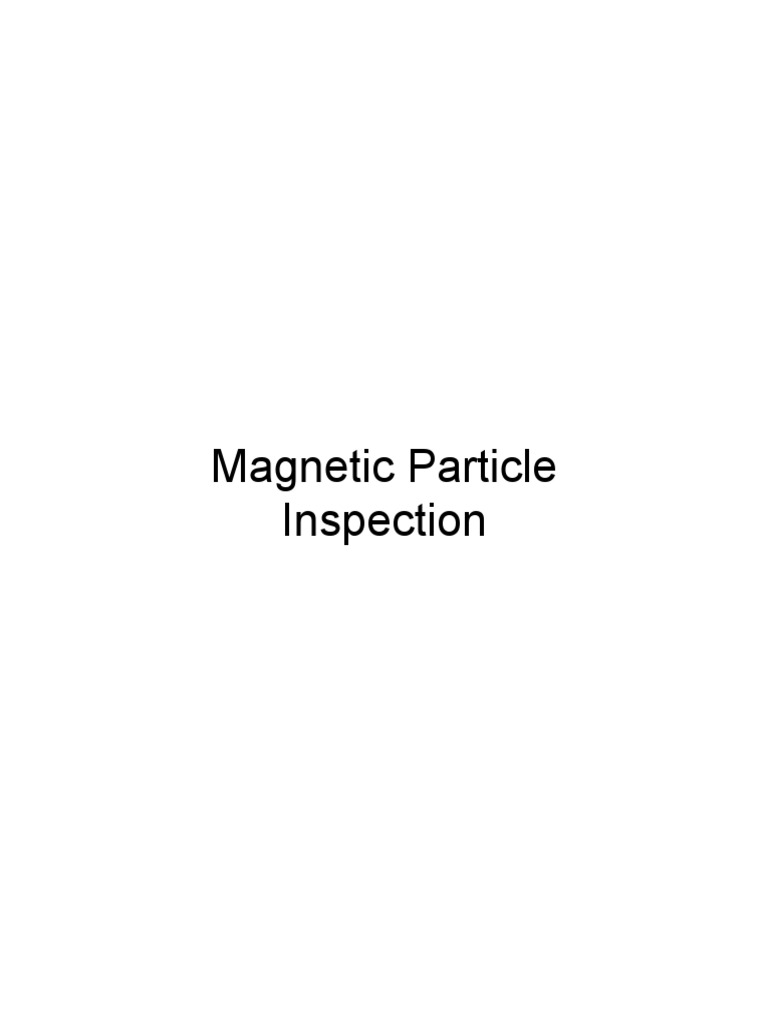 Magnetic Particle Inspection Guide | PDF | Magnetic Field | Electric ...
