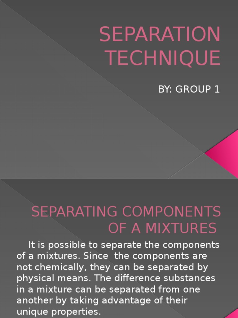 Separation Technique: By: Group 1 | PDF | Evaporation | Distillation