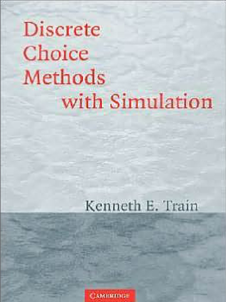 Discrete Choice Method With Simulation - Train (Cambridge 2nd 2003) | PDF
