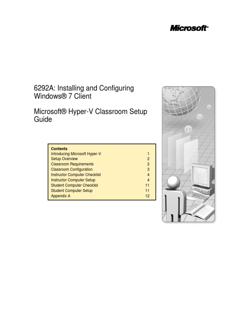 6292A: Installing and Configuring Windows® 7 Client Microsoft® Hyper-V Classroom Setup Guide ...