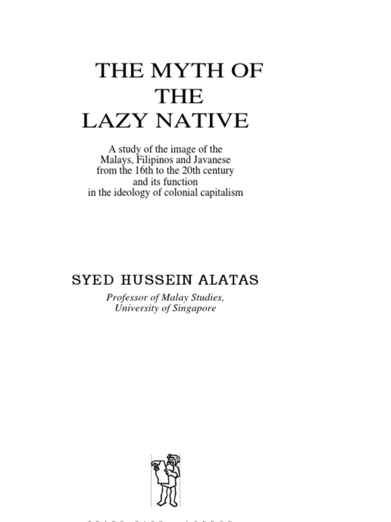 Syed Hussein Alatas The Myth of The Lazy Native - A Study of The Image ...