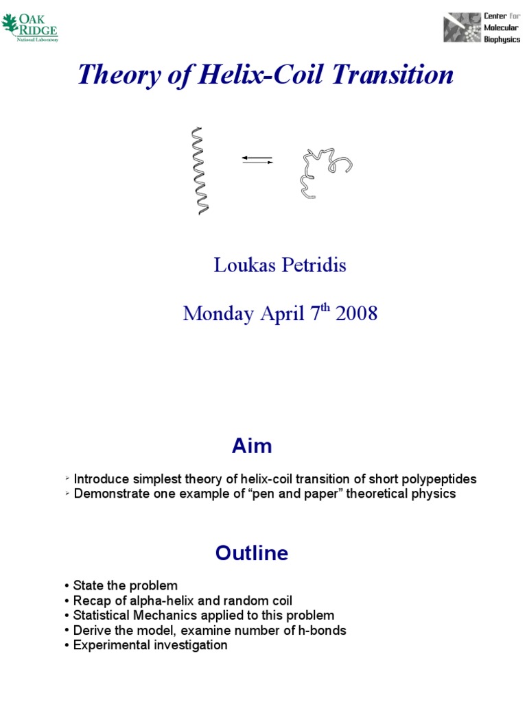 Theory of Helix-Coil Transition: Loukas Petridis Monday April 7 2008 ...