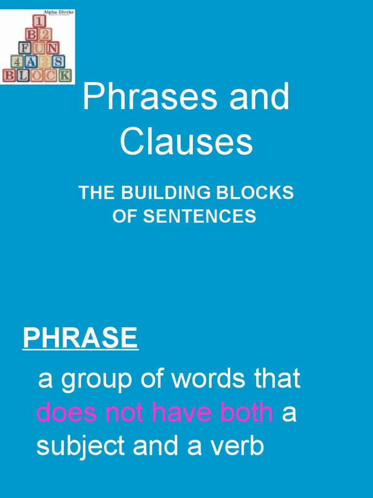 Phrases And Clauses Powerpoint Phrases And Clauses THE BUILDING BLOCKS