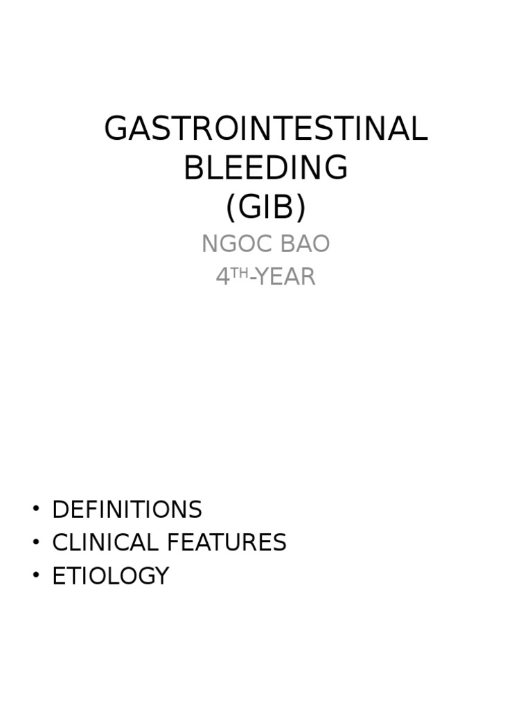 Gastrointestinal Bleeding (GIB) : Ngoc Bao 4 - Year | PDF