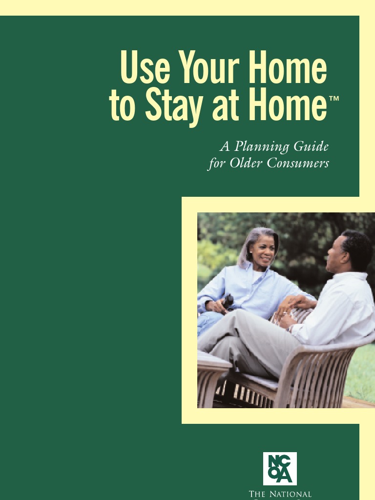 Use Your Home To Stay at Home: A Planning Guide For Older Consumers ...