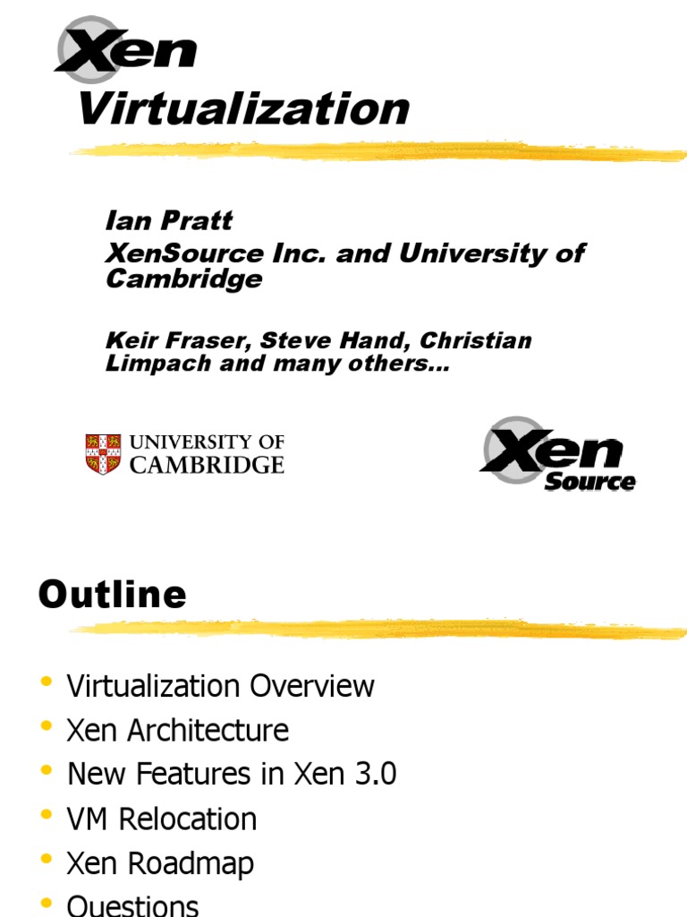 Ian Pratt Xensource Inc. and University of Cambridge: Keir Fraser ...