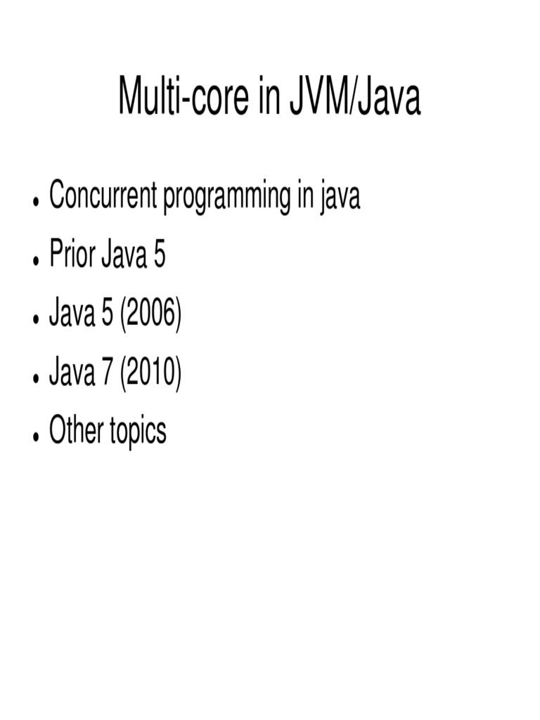 Multi-Core in JVM/Java: Concurrent Programming in Java Prior Java 5 ... Multi-Core in JVM/Java: Concurrent Programming in Java Prior Java 5 ...