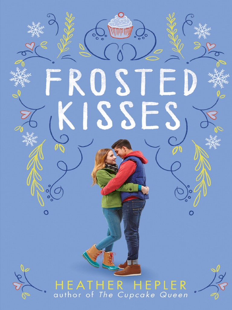 Frosted Kisses by Heather Hepler Excerpt | PDF | Chicken | Nature