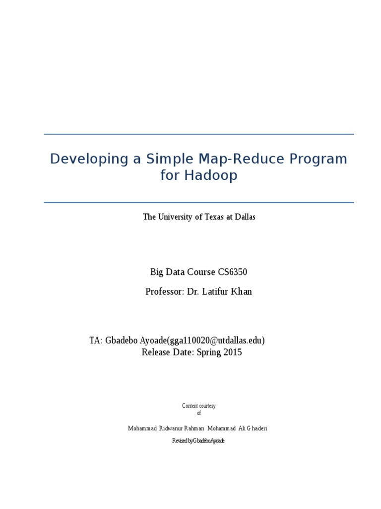 Developing A Simple Map-Reduce Program For Hadoop: Big Data Course CS6350 Professor: Dr. Latifur ...