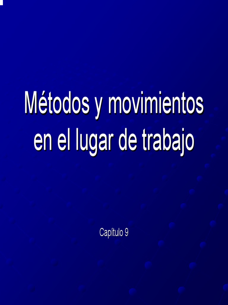 Capt9. Metodos y Movimientos en El Lugar de Trabajo | PDF ...