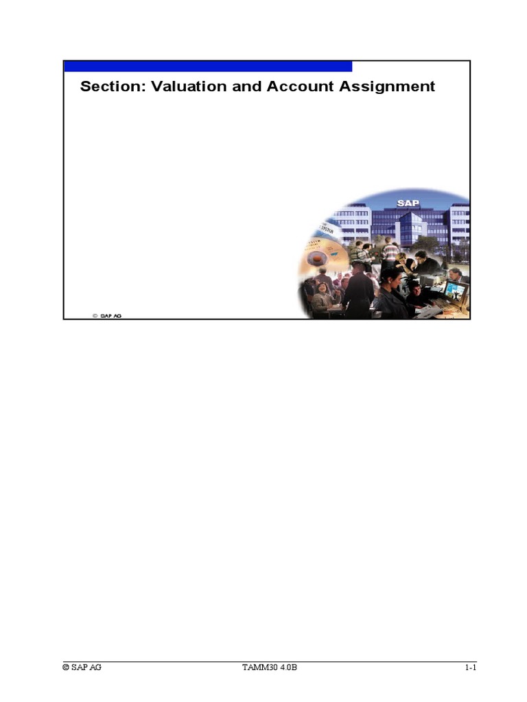Section: Valuation and Account Assignment: © Sap Ag TAMM30 4.0B 1-1 ...