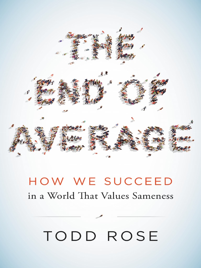 The End of Average: How We Succeed in A World That Values Sameness by ...