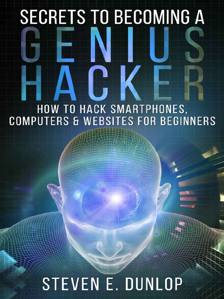 Hacking Secrets To Becoming A Genius Hacker How To Hack Smartphones ...