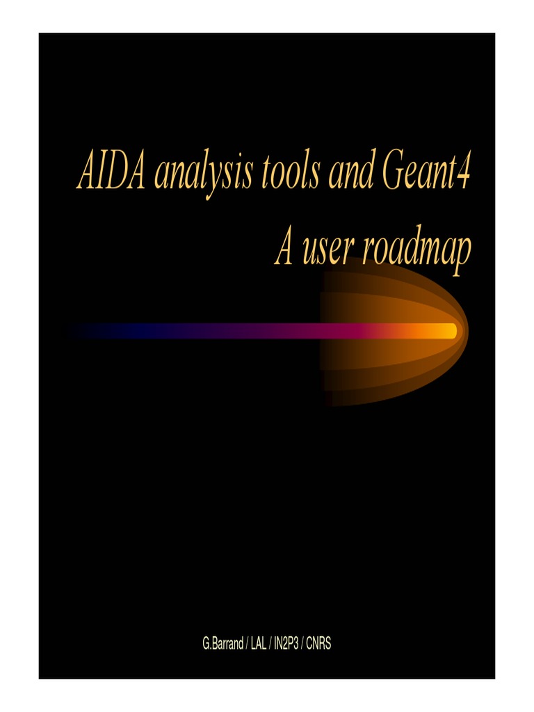AIDA Analysis Tools and Geant4 A User Roadmap: G.Barrand / LAL / IN2P3 / CNRS | PDF ...