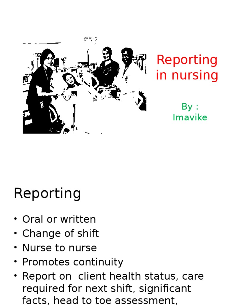 Reporting in Nursing: By: Imavike | PDF | Nursing | Patient