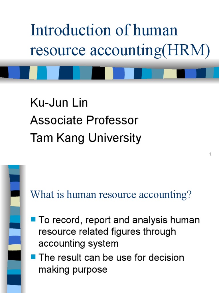 Introduction of Human Resource Accounting (HRM) : Ku-Jun Lin Associate ...
