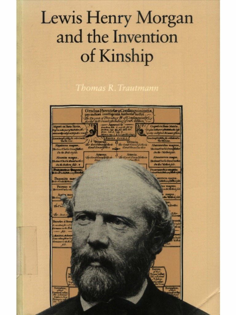 TRAUTMANN, T, R.-Lewis Henry Morgan and The Invention of Kinship - University of California ...