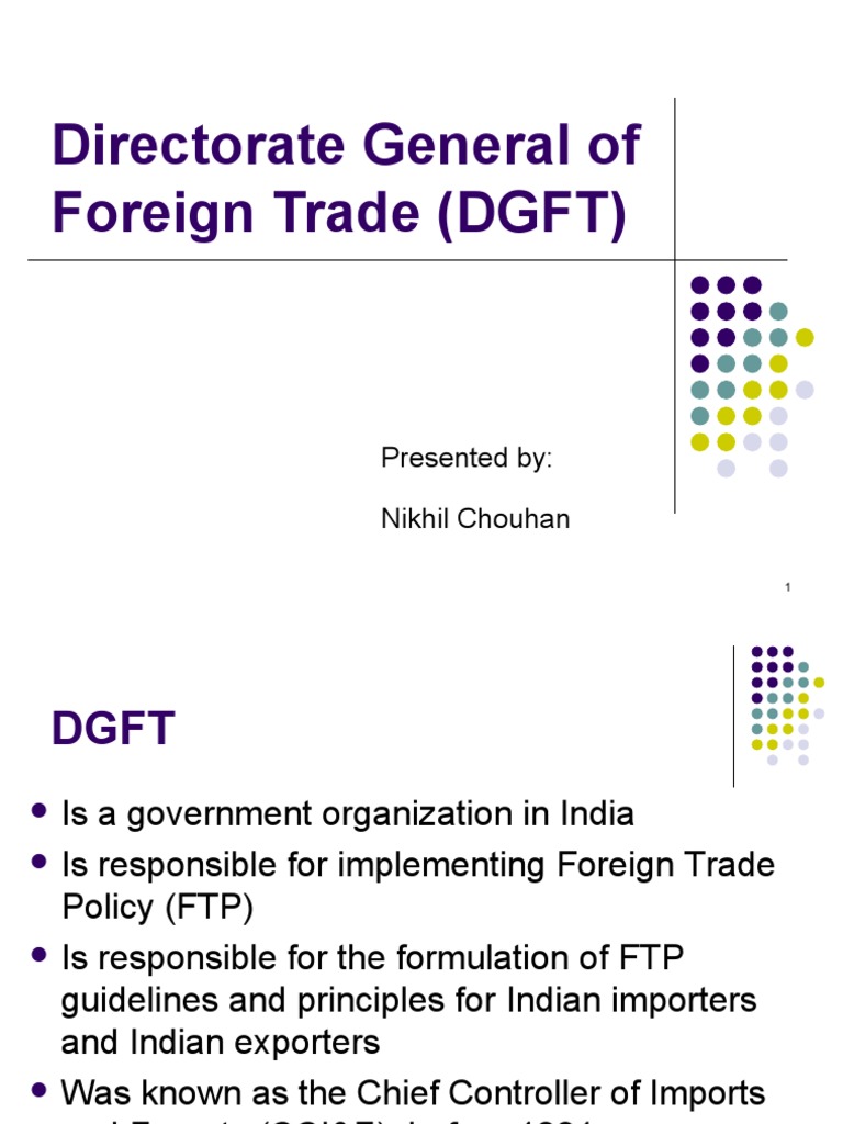 Directorate General of Foreign Trade (DGFT) : Presented By: Nikhil ...
