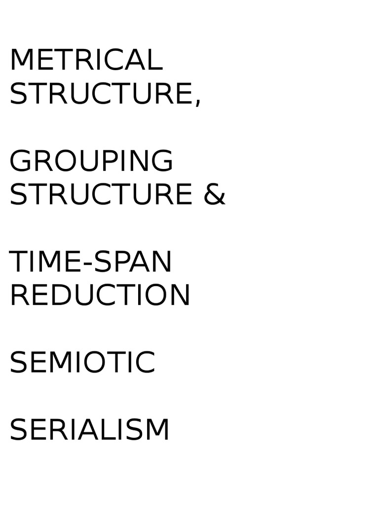 Metrical Structure, Grouping Structure & Time-Span Reduction Semiotic ...