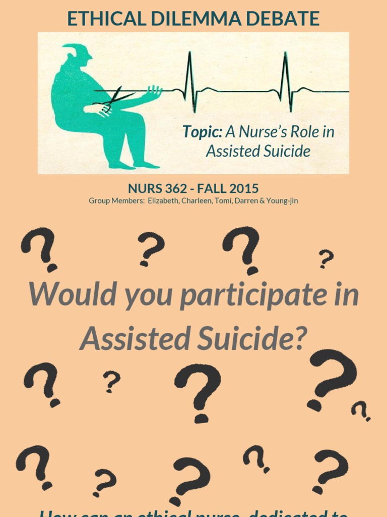 Ethical Dilemma Debate - Assisted Suicide | PDF | Palliative Care | Medical Ethics