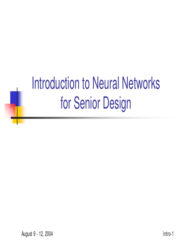 Introduction To Neural Networks For Senior Design: August 9 - 12, 2004 Intro-1 | PDF ...