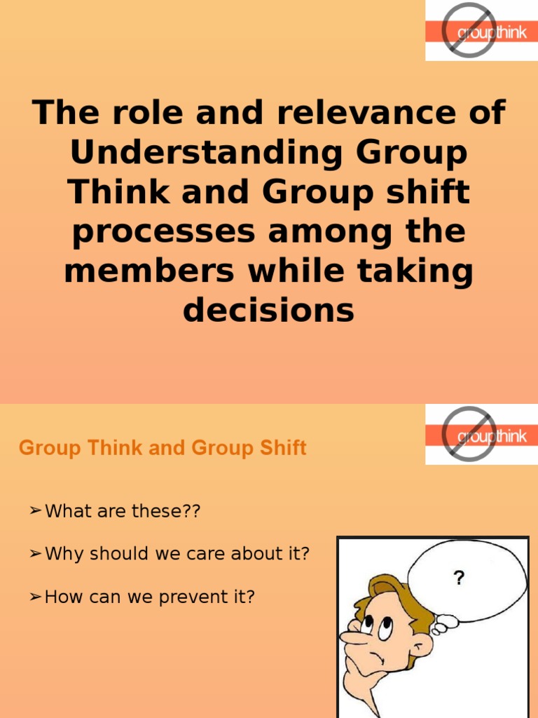 GroupThink GroupShift | PDF | Decision Making | Psychological Concepts