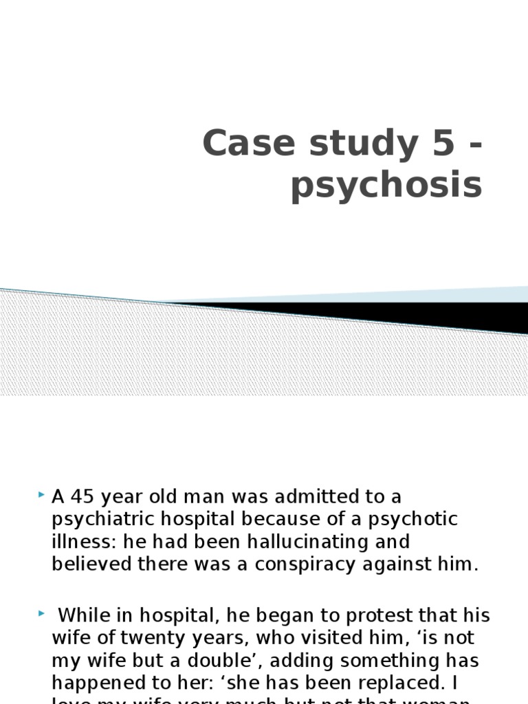 Case Study 5 - 8 - Psychosis | PDF | Psychosis | Psychiatry
