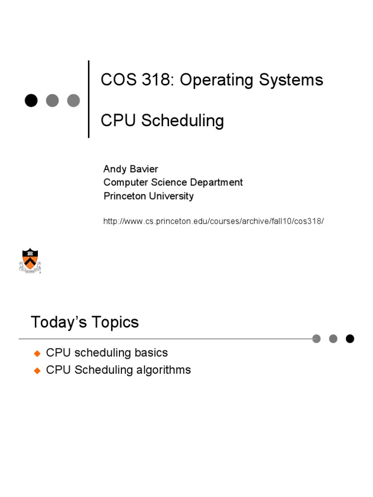 COS 318: Operating Systems CPU Scheduling: Andy Bavier Computer Science Department Princeton ...