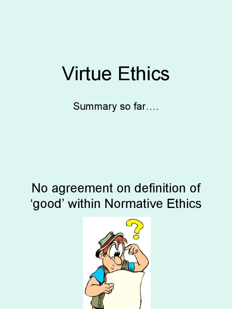 Virtue Ethics: Summary So Far | PDF | Virtue Ethics | Value (Ethics)