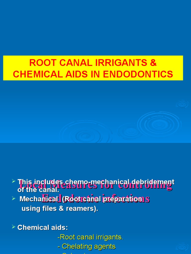 Root Canal Irrigants & Chemical Aids in Endodontics | PDF | Ethylenediaminetetraacetic Acid | Bleach