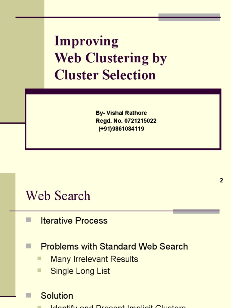 Improving Web Clustering by Cluster Selection: By-Vishal Rathore Regd. No. 0721215022 (+91 ...