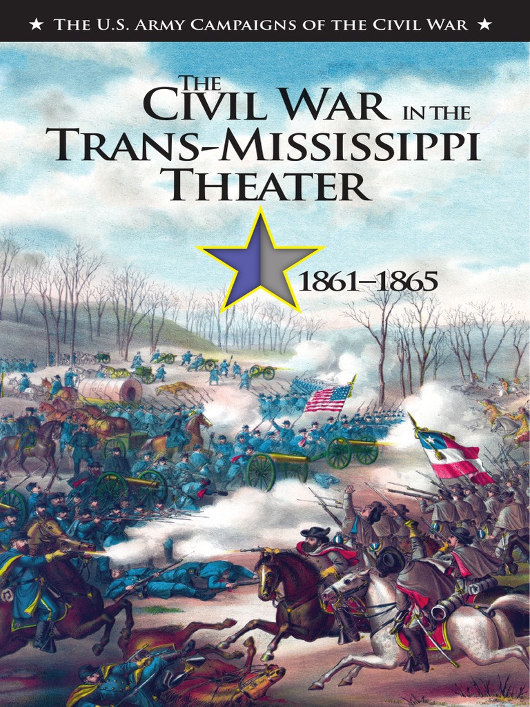 The Civil War in The Trans-Mississippi Theater, 1861-1865 | PDF | Theaters Of The American Civil ...