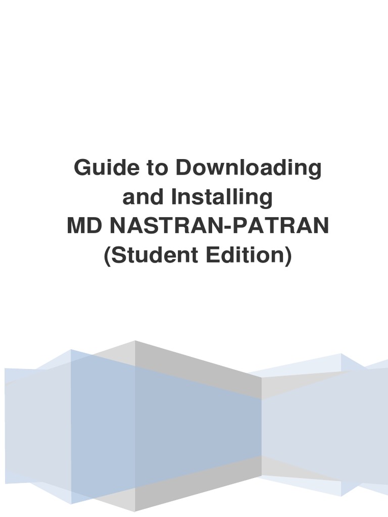 Guide To Downloading and Installing MD Nastran-Patran (Student Edition ...